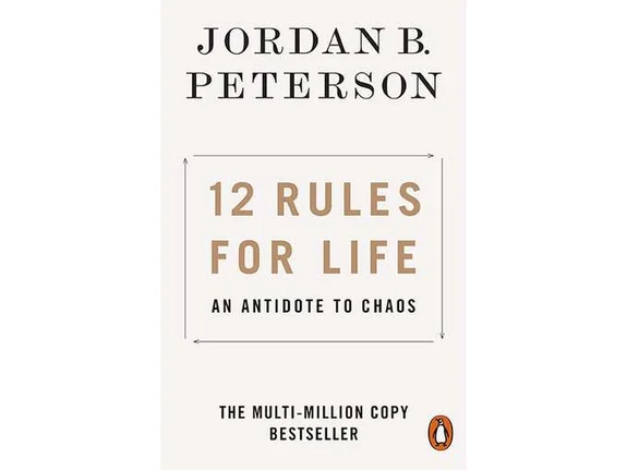12 Rules For Life: An Antidote To Chaos - Jordan B. Peterson