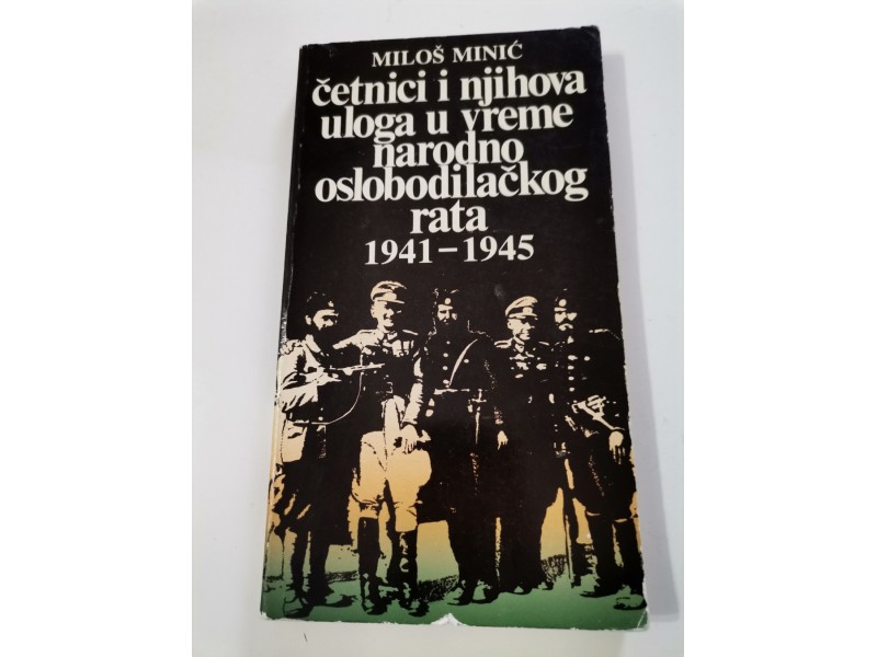 Miloš Minić, ČETNICI I NJIHOVA ULOGA U VREME NOR-A