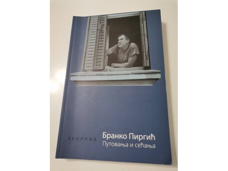 Branko Pirgić, Putovanja i sećanja