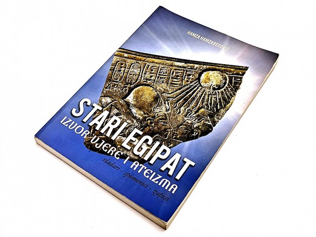 Stari Egipat: izvor vjere i ateizma /Hamza Hamzabegović