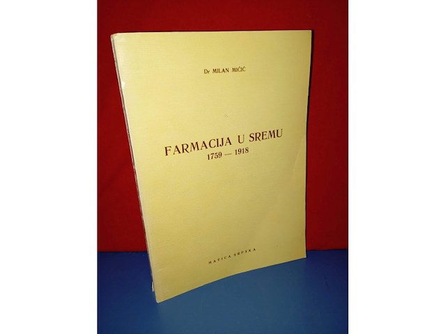 FARMACIJA U SREMU 1759 - 1918 - Milan Mićić