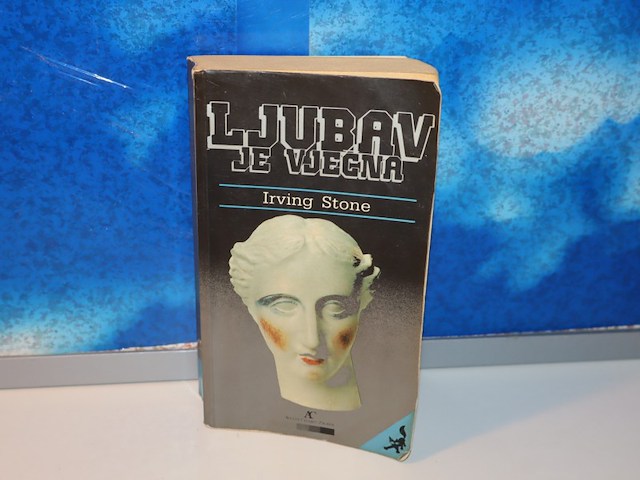 LJUBAV JE VJEČNA    Irving Stone