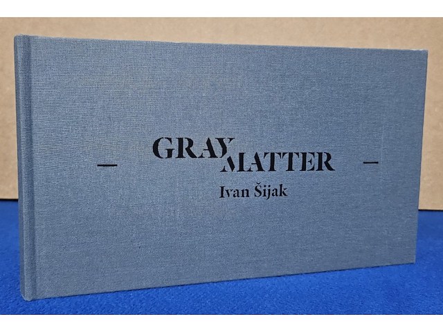 Ivan Šijak : Gray Matter