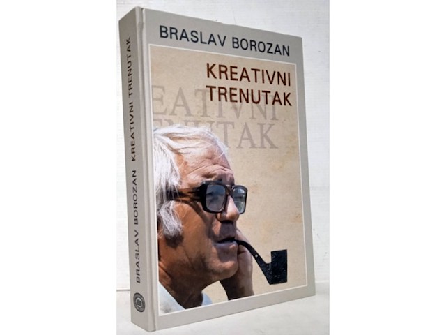 KREATIVNI TRENUTAK Braslav Borozan