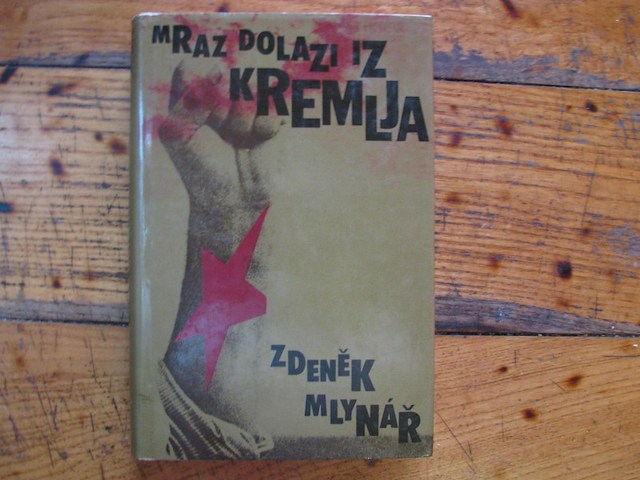 ZDENEK MLYNAR - MRAZ DOLAZI IZ KREMLJA