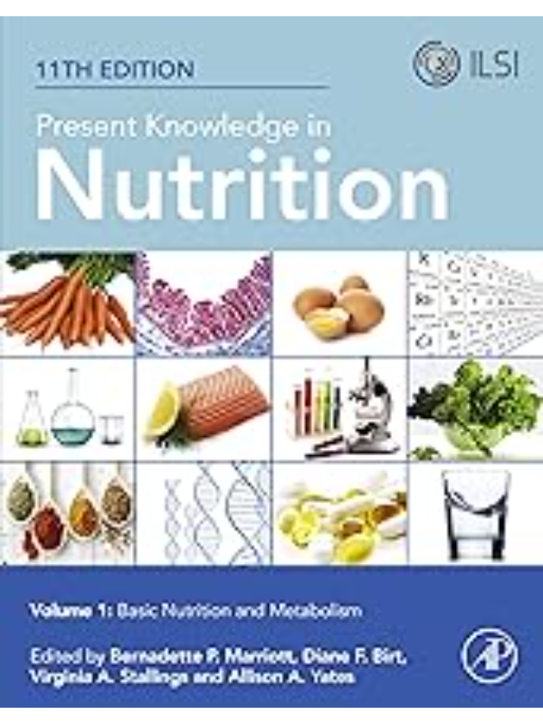Present Knowledge in Nutrition Basic Nutrition and Metabolism