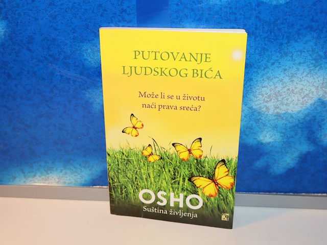 PUTOVANJE LJUDSKOG BIĆA    OSHO