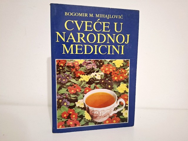 Cveće u narodnoj medicini  - Bogomir M. Mihajlović