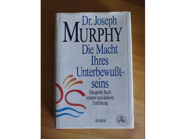 Joseph Murphy: Die Macht Ihres Unterbewußtseins