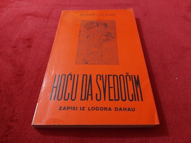 Hoću da svedočim zapisi iz logora Dahau Lalević