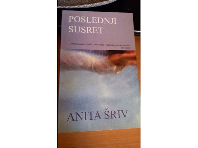POSLEDNJI SUSRET, Anita Šriv