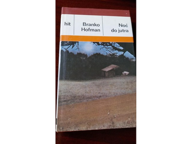 NOĆ DO JUTRA, Branko Hofman