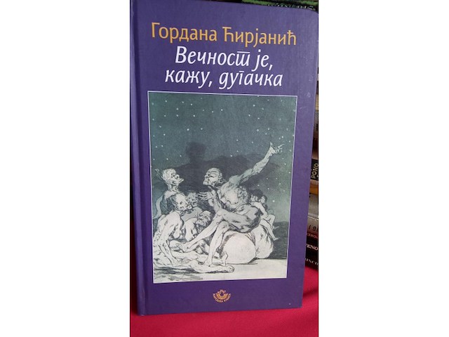 VEČNOST JE, KAŽU, DUGAČKA.  Gordana Ćirjanić