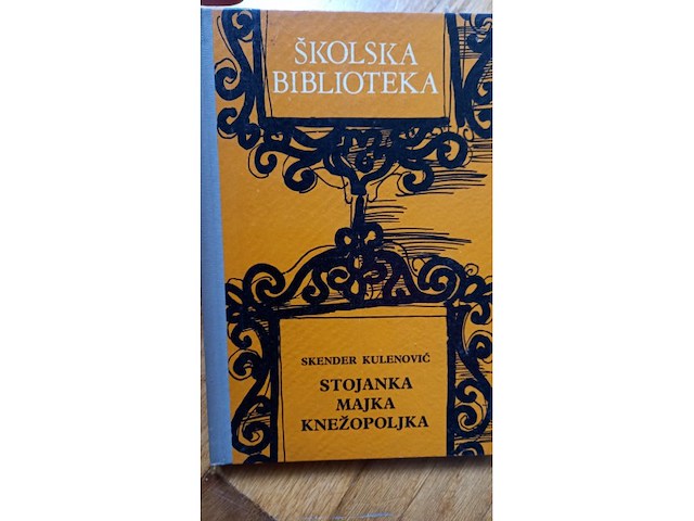 STOJANKA MAJKA KNEŽOPOLJKA. Skender Kulenović