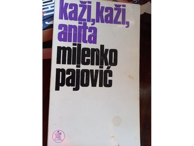 KAŽI, KAŽI, ANITA. Milenko Pajović