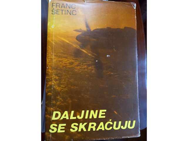 DALJINE SE SKRAĆUJU, Franc Šetinc