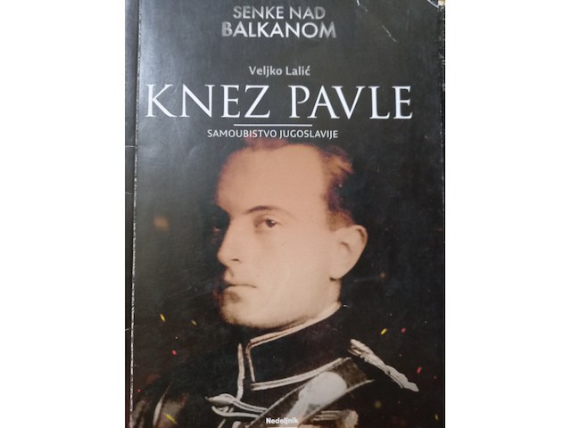 KNEZ PAVLE. Samoubistvo Jugoslavije. Veljko Lalić