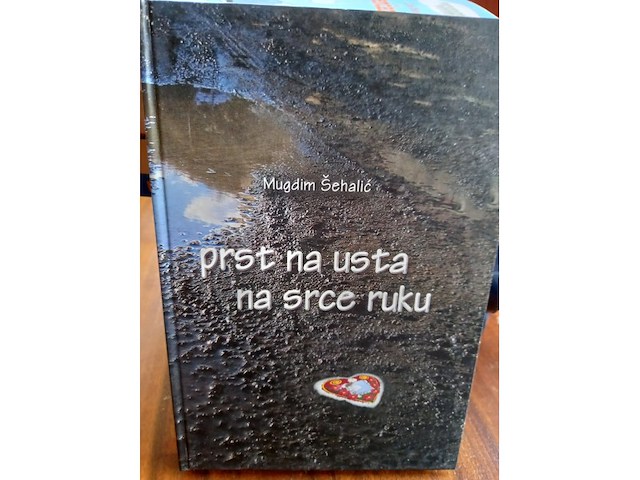 Prst na usta na srce ruku, Mugdim Šehalić
