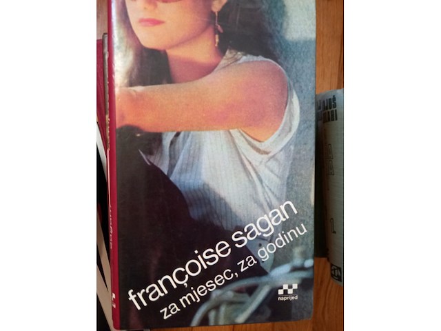ZA MJESEC ZA GODINU. Fransoaz Sagan / Francoise Sagan