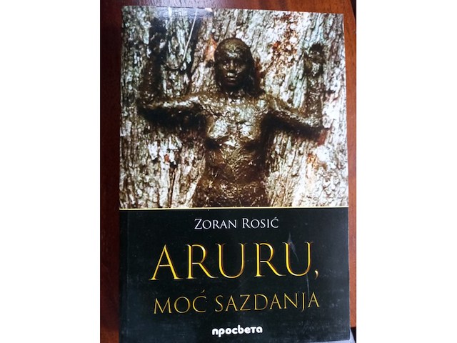 Aruru, moć sazdanja. Zoran Rosić
