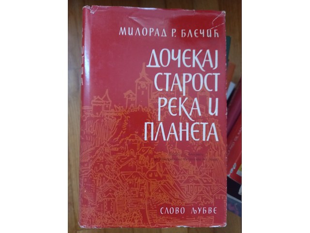Dočekaj starost reka i planeta, Milorad R. Blečić