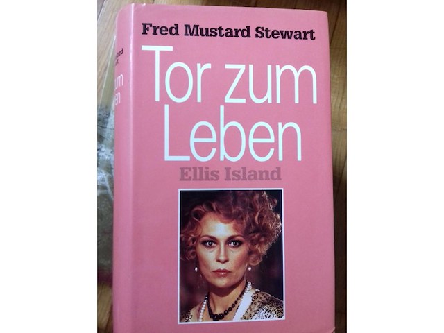 Tor zum Leben - Ellis Island. Fred Mustrad Stewart