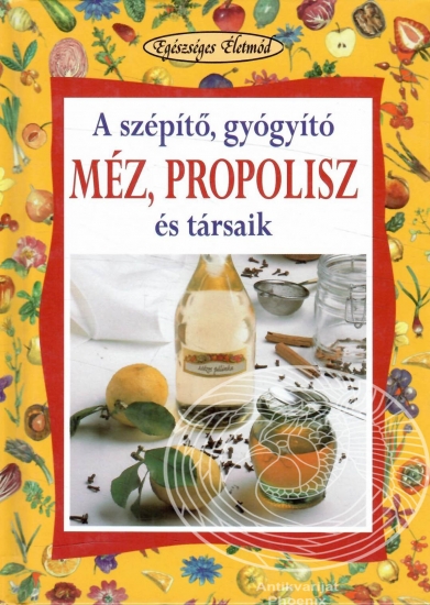 A szépítő, gyógyító méz, propoliszés társaik