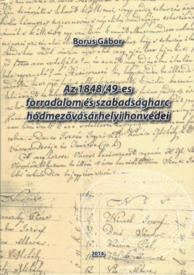 Az 1848/49-es forradalom és szabadságharc hódmezővásárhelyi honvédei