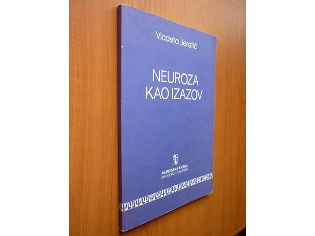 Vladeta Jerotić NEUROZA KAO IZAZOV