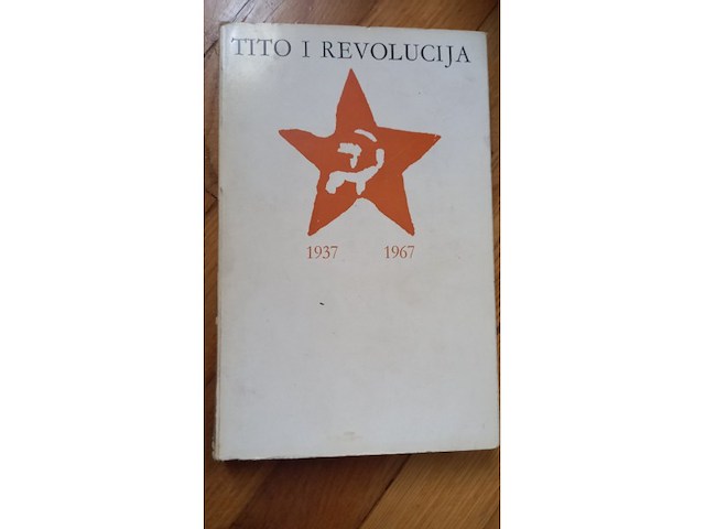 TITO I REVOLUCIJA 1937 - 1967