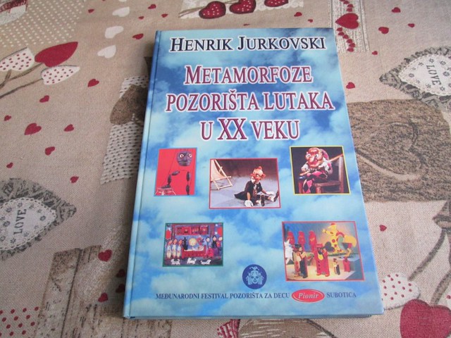 METAMORFOZE POZORIŠTA LUTAKA U XX VEKU Henrik Jurkovski