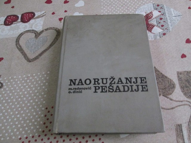 NAORUŽANJE PEŠADIJE - Milorad Radenović, Obrad Dinić