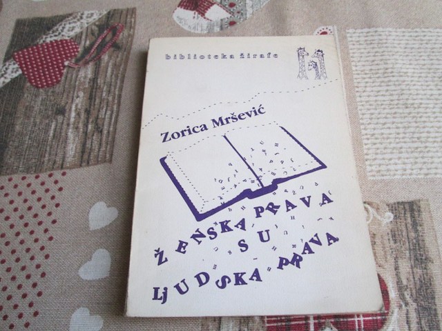 ŽENSKA PRAVA SU LJUDSKA PRAVA - Zorica Mršević