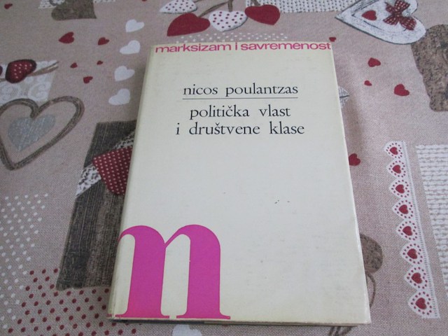 POLITIČKA VLAST I DRUŠTVENE KLASE - Nicos Poulantzas