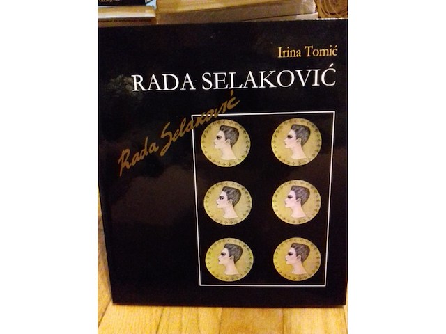 RADA SELAKOVIĆ. Monografija. Irina Tomić