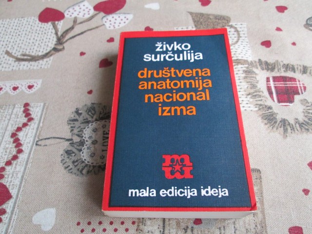 DRUŠTVENA ANATOMIJA NACIONALIZMA - Živko Surčulija