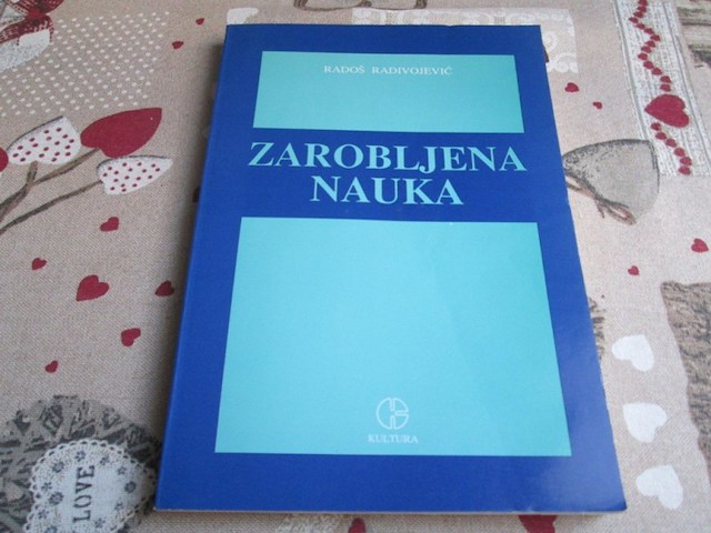 ZAROBLJENA NAUKA - Radoš Radivojević