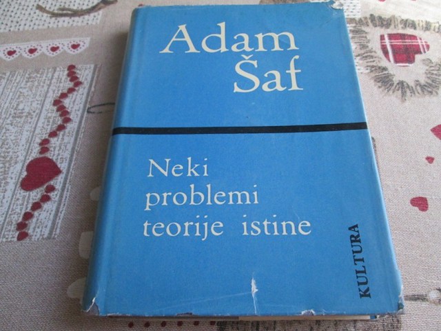 NEKI PROBLEMI TEORIJE ISTINE - Adam Šaf