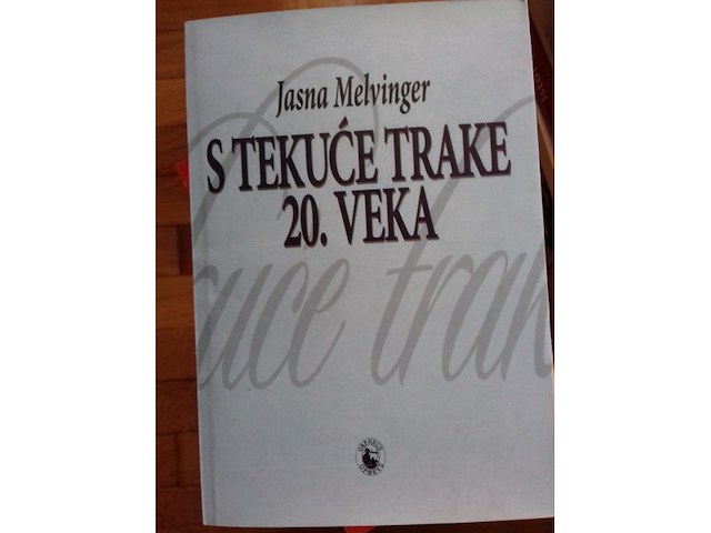 S tekuće trake 20. veka, Jasna Melvinger. RETKO.