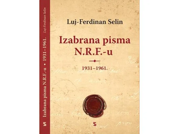 Izabrana pisma N.R.F.-u 1931-1961. - Luj-Ferdinan Selin