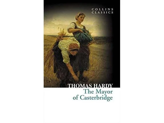 The Mayor of Casterbridge (Collins Classics) - Thomas Hardy