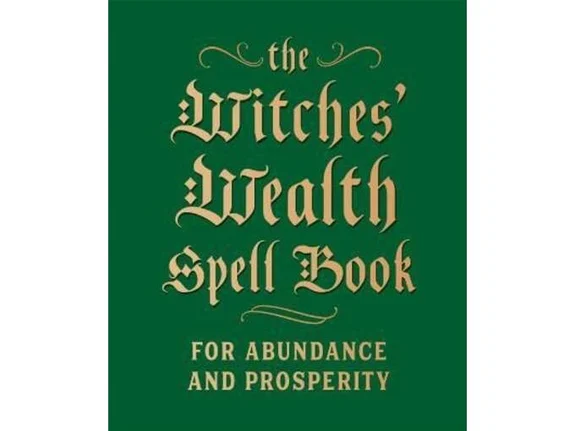 The Witches' Wealth Spell Book - Cerridwen Greenleaf