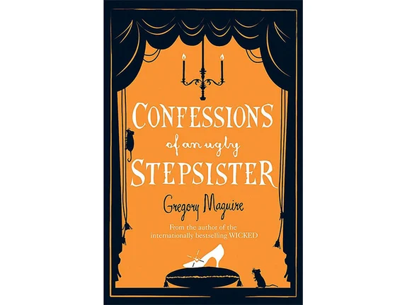 Confessions of an Ugly Stepsister - Gregory Maguire