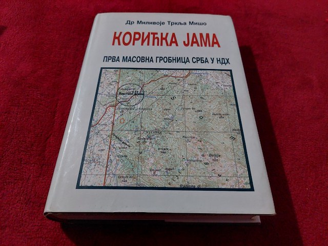 KORICKA JAMA,PRVA MASOVNA GROBNICA SRBA U NDH M. Trklja