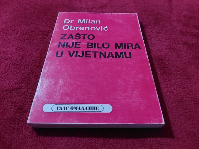 Zašto nije bilo mira u Vijetnamu Dr. Milan Obrenović