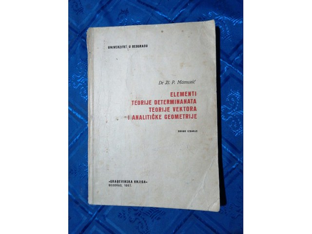 Mamuzić: ELEMENTI TEORIJE DETERMINANATA TEORIJE VEKTORA