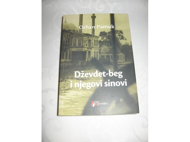 Dževdet beg i njegovi sinovi - Orhan Pamuk