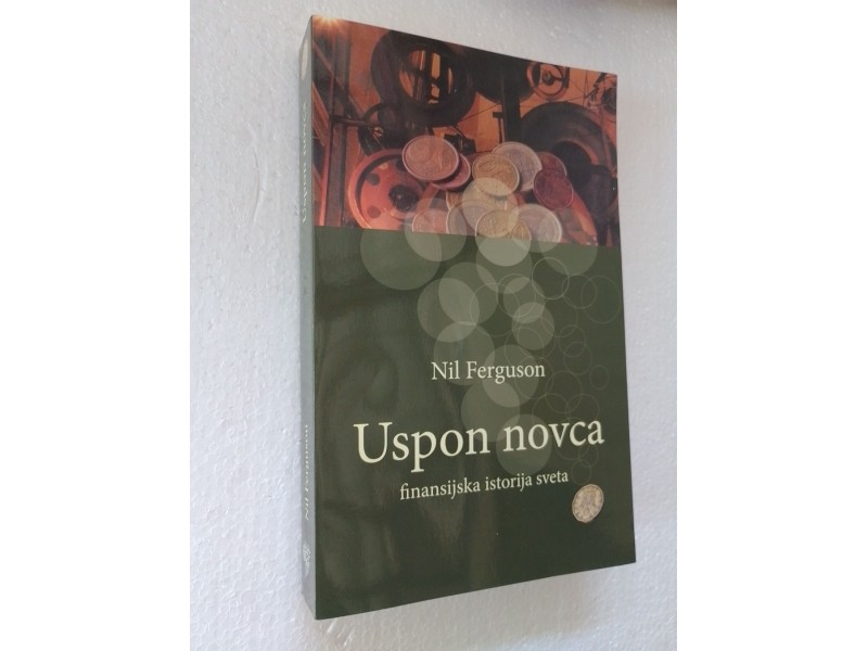 USPON NOVCA-FINANSIJSKA ISTORIJA SVETA-NIL FERGUSON