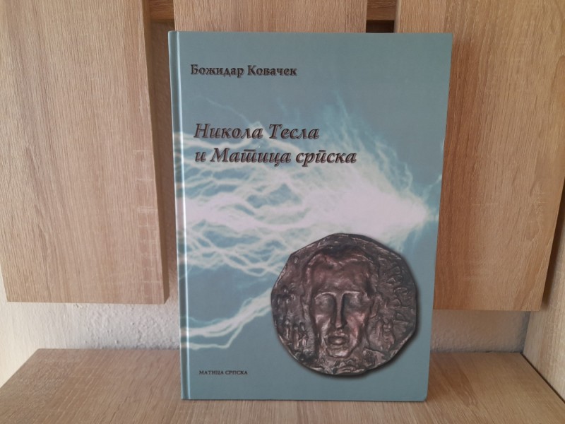 Nikola Tesla i Matica srpska - Božidar Kovaček