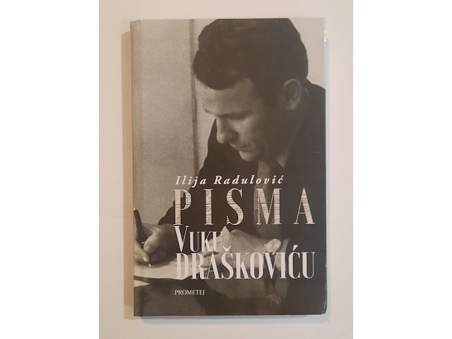 Ilija Radulović - Pisma Vuku Draskoviću